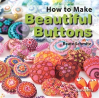 How to Make Beautiful Buttons - Beate Schmitz