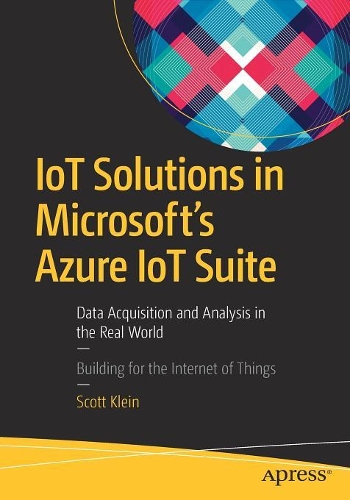 IoT Solutions in Microsoft's Azure IoT Suite - Scott Klein