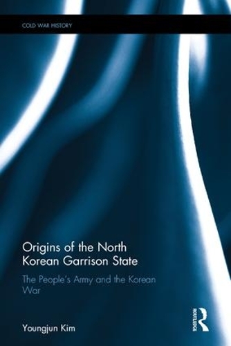 Origins of the North Korean Garrison State - Republic of Korea ...