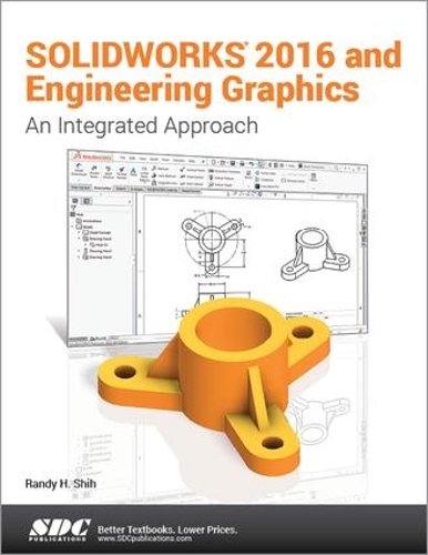 SOLIDWORKS 2016 and Engineering Graphics: An Integrated Approach ...
