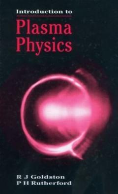 Introduction to Plasma Physics - R. J. Goldston, P. H. Rutherford