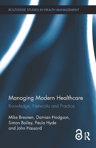 Managing Modern Healthcare - Mike Bresnan, Damian Hodgson, Simon Bailey ...