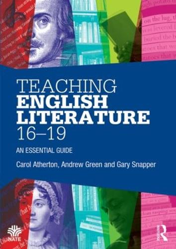 Teaching English Literature 16-19 - Andrew Green, Gary Snapper, Carol ...