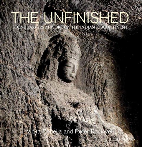 The Unfinished - Vidya Dehejia, Peter Rockwell
