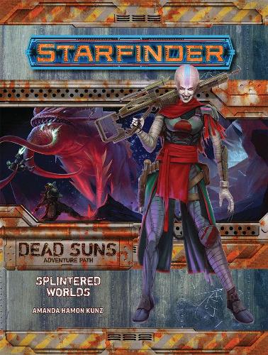 Starfinder Adventure Path: Splintered Worlds (Dead Suns 3 of 6 ...
