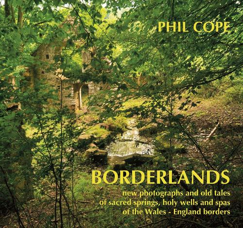 Borderlands: New Photographs and Old Tales of Sacred Springs, Holy ...