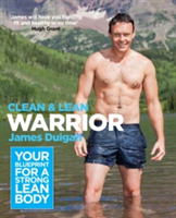 Clean and Lean Warrior - James Duigan