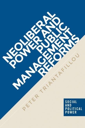 Neoliberal Power and Public Management Reforms - Peter Triantafillou