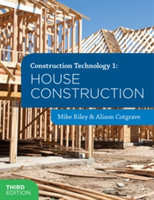 Construction Technology 1: House Construction - Mike Riley, Alison Cotgrave