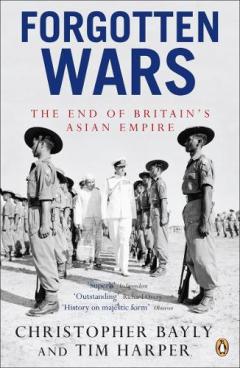 Forgotten Wars - Christopher Bayly, Tim Harper