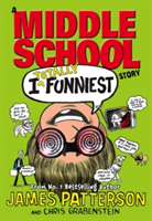 I Totally Funniest: A Middle School Story - James Patterson