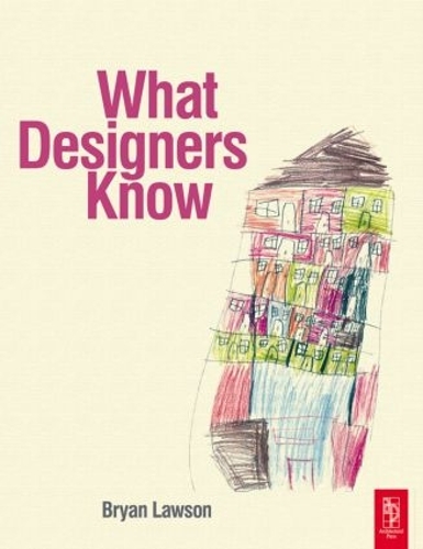What Designers Know - Bryan Lawson