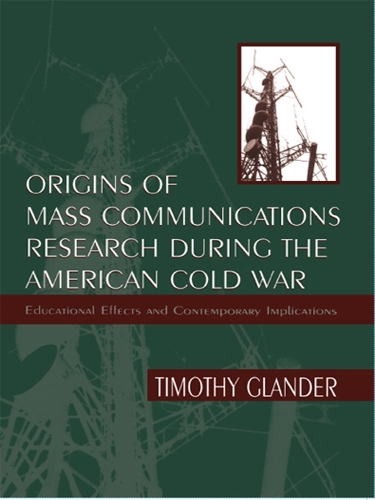 Origins of Mass Communications Research During the American Cold War ...