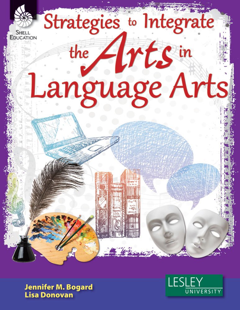 Strategies to Integrate the Arts in Language Arts - Jennifer Bogard ...