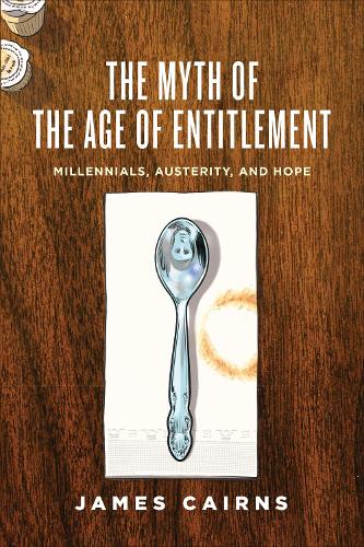 The Myth of the Age of Entitlement - James Cairns