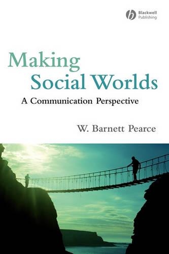 Making Social Worlds - W. Barnett Pearce