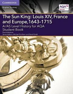 A/AS Level History for AQA The Sun King: Louis XIV, France and Europe ...