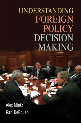 Understanding Foreign Policy Decision Making - Alex Mintz, Jr. Karl DeRouen Understanding Foreign Policy Decision Making - Alex Mintz, Jr. Karl DeRouen