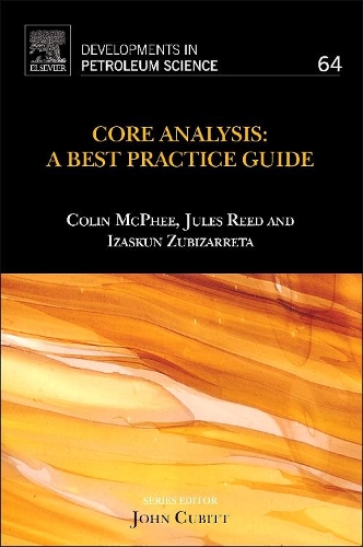 Core Analysis: A Best Practice Guide - Colin McPhee, Jules Reed, Izaskun Zubizaretta