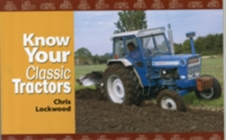 Know Your Classic Tractors - Chris Lockwood
