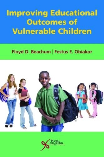 Improving Educational Outcomes of Vulnerable Children - Floyd D. Beachum