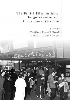 The British Film Institute, the Government and Film Culture, 1933-2000 ...