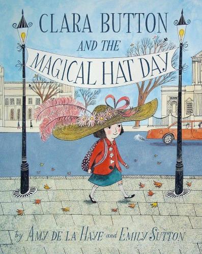 Clara Button and the Magical Hat Day - Amy de La Haye