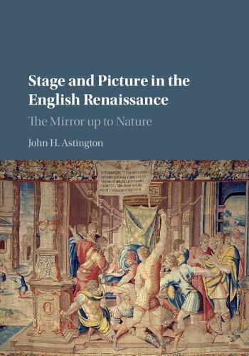 Stage and Picture in the English Renaissance - John H. (University of ...