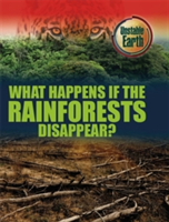 Unstable Earth: What Happens if the Rainforests Disappear? - Mary Colson