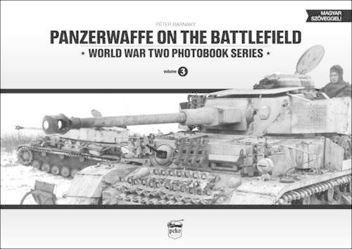 Panzerwaffe on the Battlefield: World War Two Photobook Series - Peter Barnaky