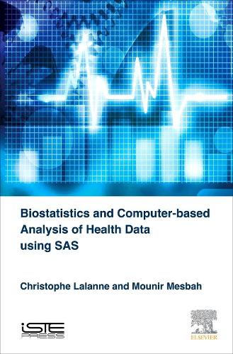 Biostatistics and Computer-based Analysis of Health Data Using SAS ...