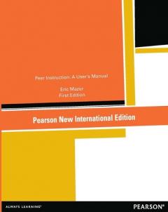 Peer Instruction: Pearson New International Edition - Eric Mazur