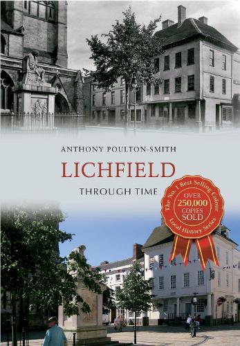 Lichfield Through Time - Anthony Poulton-Smith