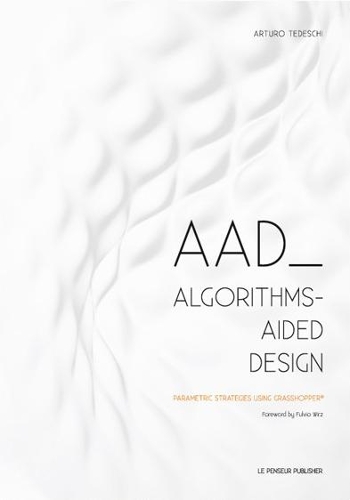 AAD Algorithms-Aided Design - Arturo Tedeschi