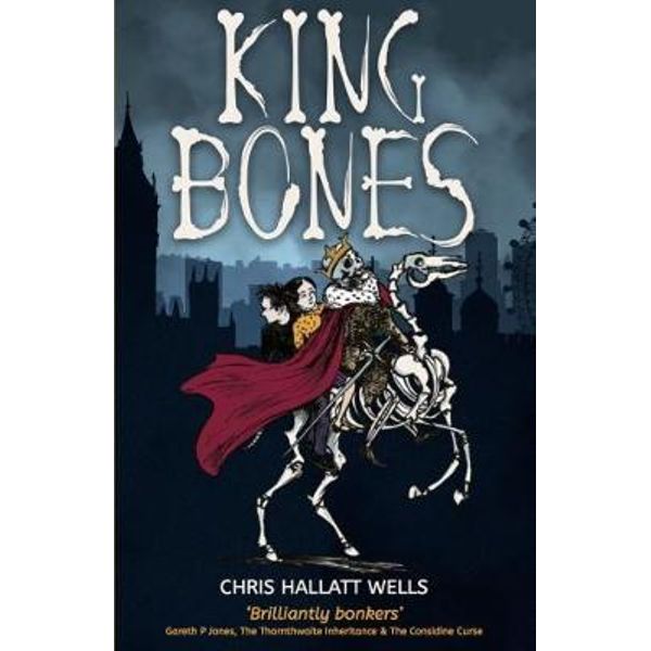 King Bones - Chris Hallatt Wells