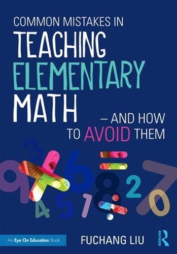 Common Mistakes in Teaching Elementary Math-and How to Avoid Them ...