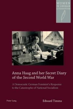 Anna Haag and her Secret Diary of the Second World War - Edward Timms