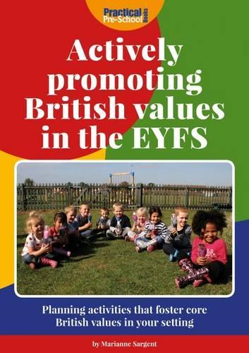 Actively Promoting British Values in the EYFS - Marianne Sargent