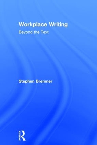 Workplace Writing - Stephen (City University of Hong Kong) Bremner