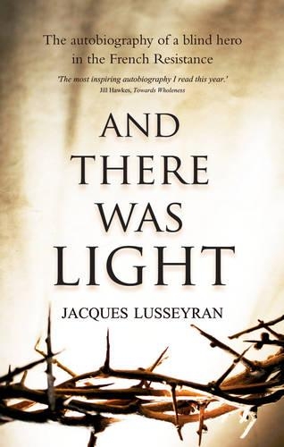 And There Was Light - Jacques Lusseyran