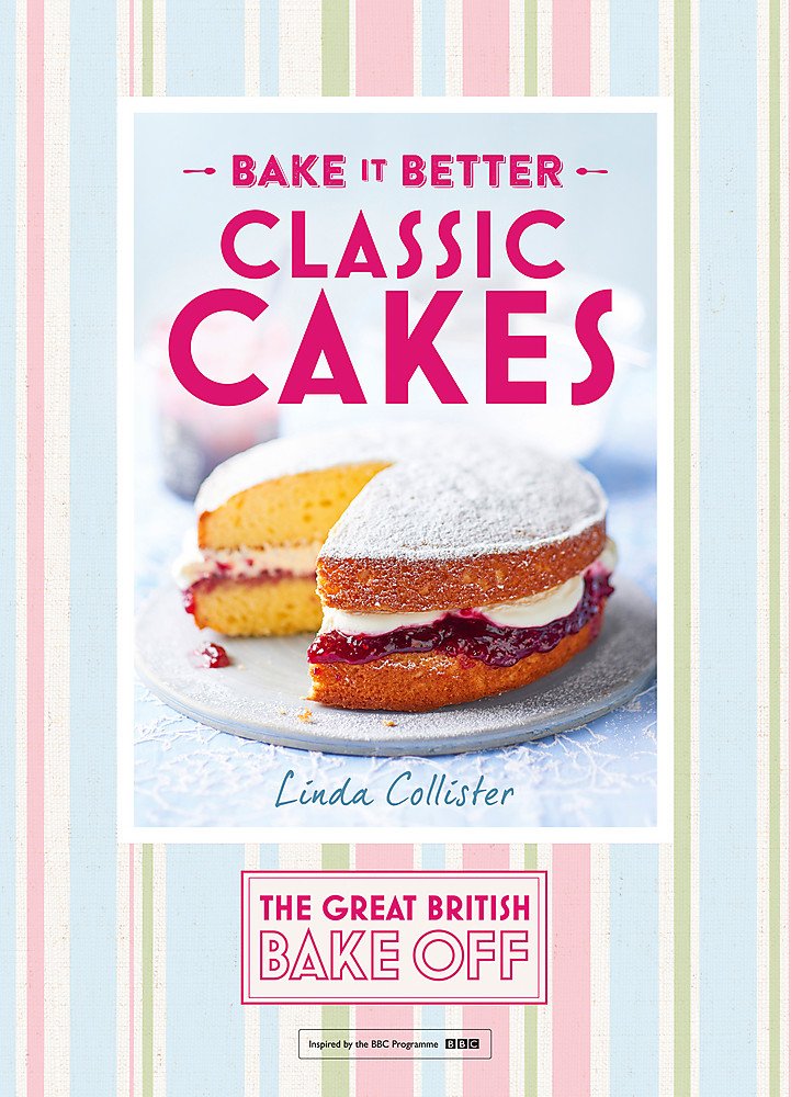 Bake it Better: Classic Cakes - Linda Collister