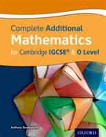 Complete Additional Mathematics for Cambridge IGCSE (R) & O Level - Tony Beadsworth