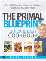 The Primal Blueprint Quick and Easy Cookbook - Mark Sisson