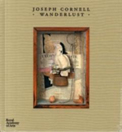 Joseph Cornell: Wanderlust - Sarah Lea, Lynda Roscoe Hartigan