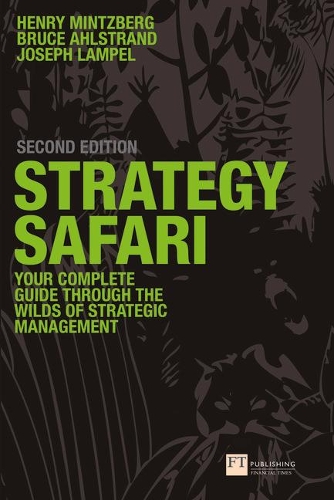 Strategy Safari - Henry Mintzberg, Bruce W. Ahlstrand, Joseph B. Lampel