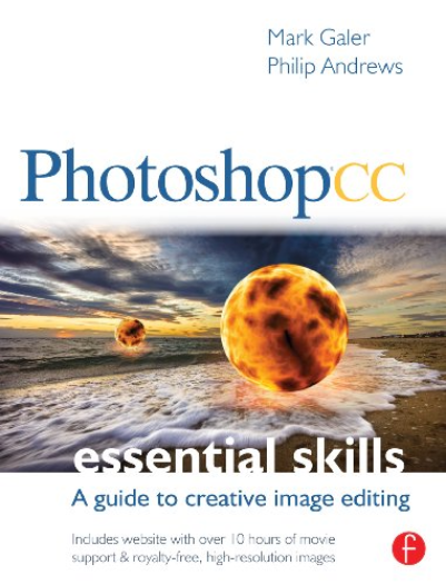Photoshop CC: Essential Skills - Mark Galer, Philip Andrews