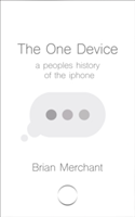 The One Device - Brian Merchant