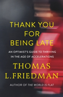 Thank You for Being Late - Thomas L. Friedman