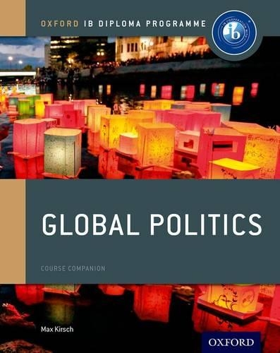 IB Global Politics Course Book: Oxford IB Diploma Programme - Max Kirsch
