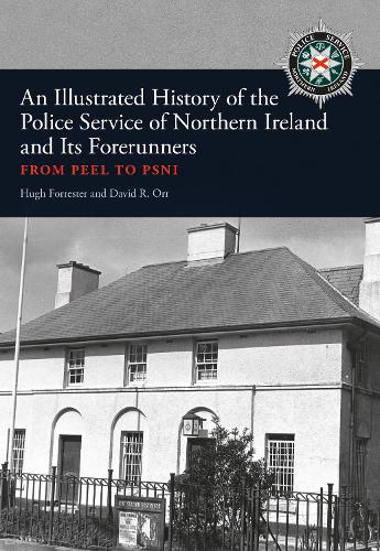 An Illustrated History of the Police Service in Northern Ireland and ...